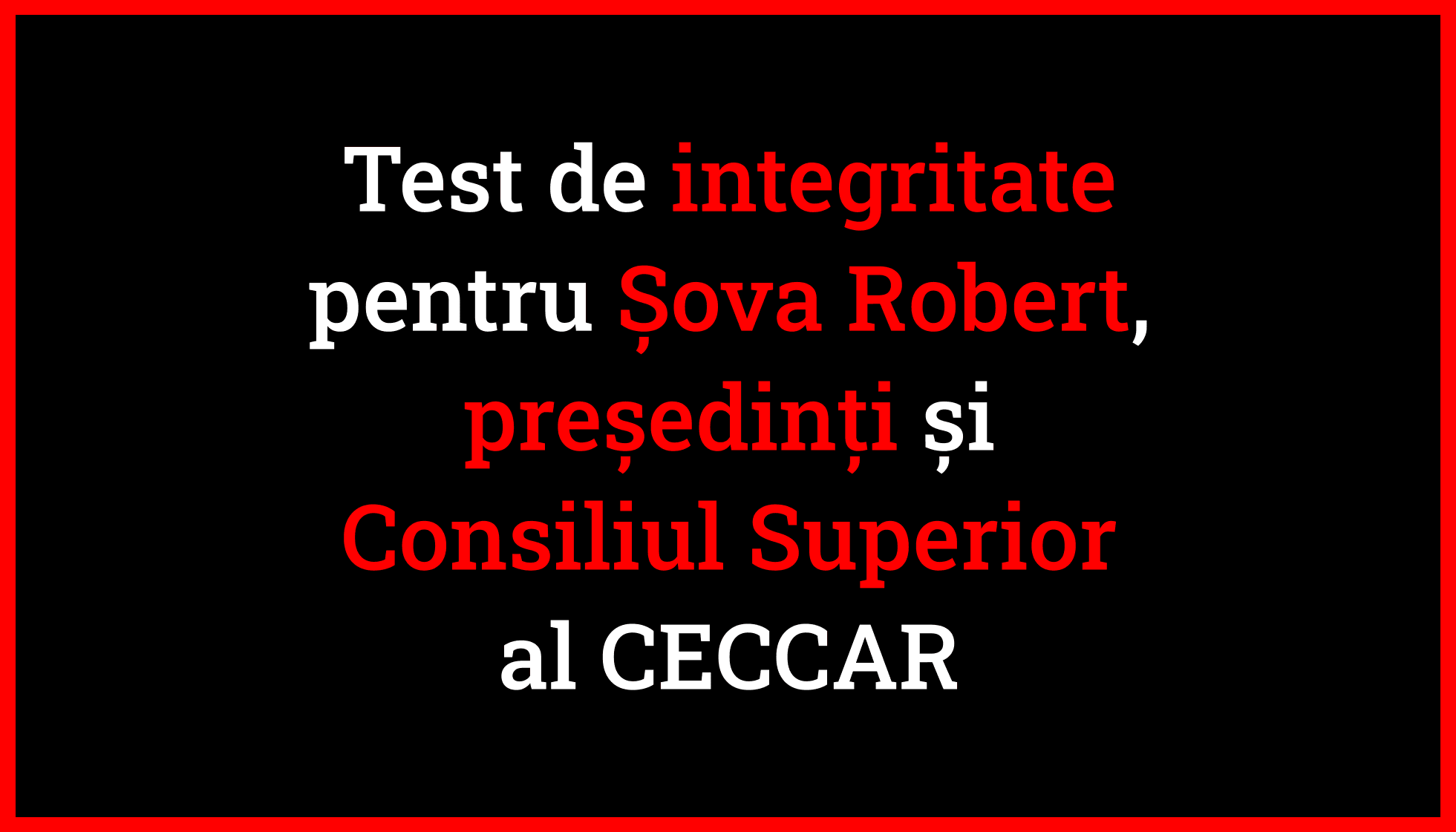 Test de integritate pentru Șova Robert și Consiliul CECCAR